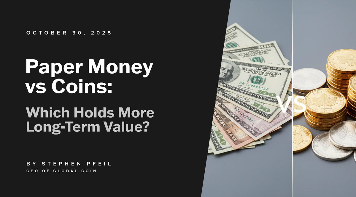 Coins vs Paper Money – Best Long-Term Value